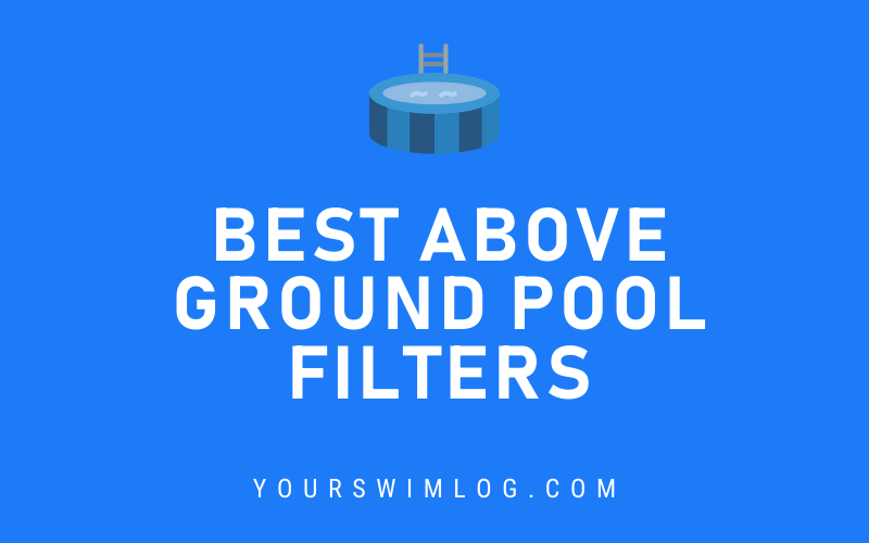 6 Best Above Ground Pool Filters (and How to Choose the Perfect Filter) 6 Best Above Ground Pool Filters (and How to Choose the Perfect Filter)