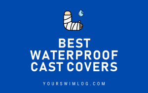 6 Best Waterproof Cast Covers for Swimming, Showering, and the Beach