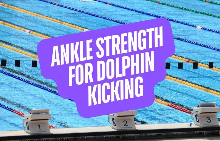 The Importance of Ankle Strength for Faster Dolphin Kicking